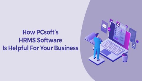 How PC Softs HRMS Software is helpful for your business | PC Soft